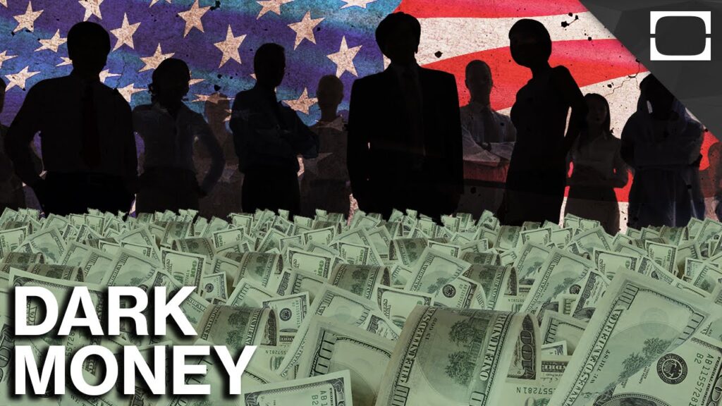 The Troubling Role of ‘Dark Money’ in Elections