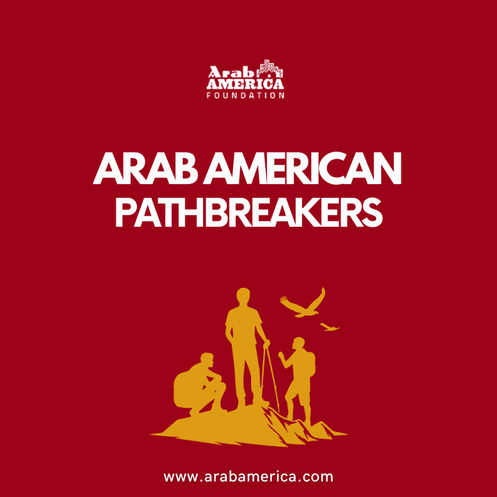 Celebrating Pathbreakers for National Arab American Heritage Month
