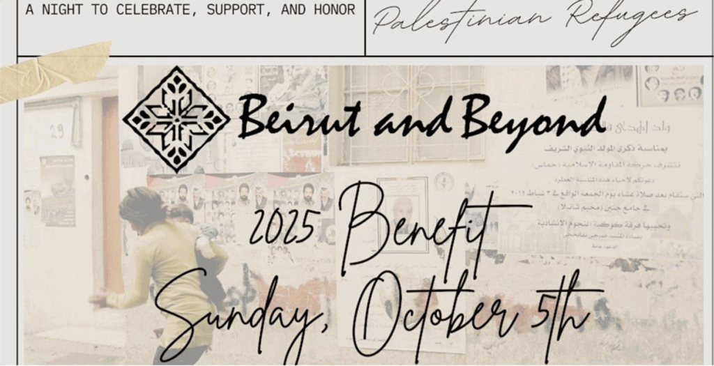 Beirut and Beyond's 2025 Benefit for Palestinian Refugees - Event - Arab America